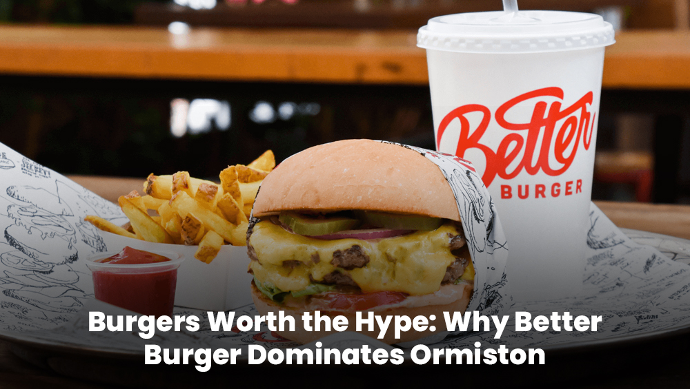 Better Burger Botany, Manawa Bay & Ormiston Reviews